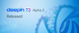 Deepin OS V23 Alpha 2 is officially released! – Deepin Technology Community