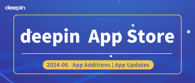 deepin Store App Update Log Summary(2024-06) – Deepin Technology Community