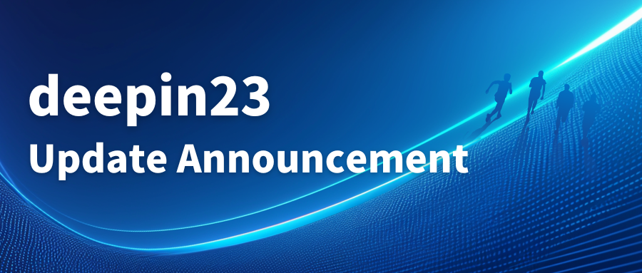 Update Announcement for deepin 23 Official Version on 11.14, 2024 ...