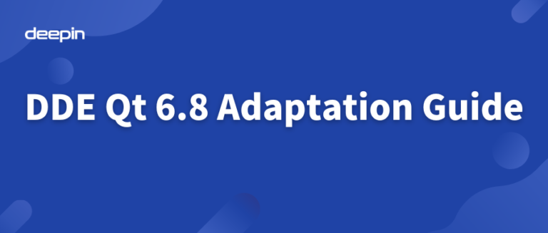 DDE Qt 6.8 Adaptation Guide – Deepin Technology Community